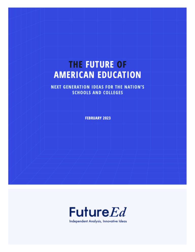 The Future of American Education: Next Generation Ideas for the Nation’s Schools and Colleges ...