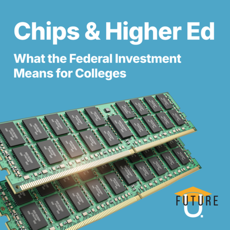 FutureU Podcast Ep. 181: Chips and Higher Ed: What the Federal ...