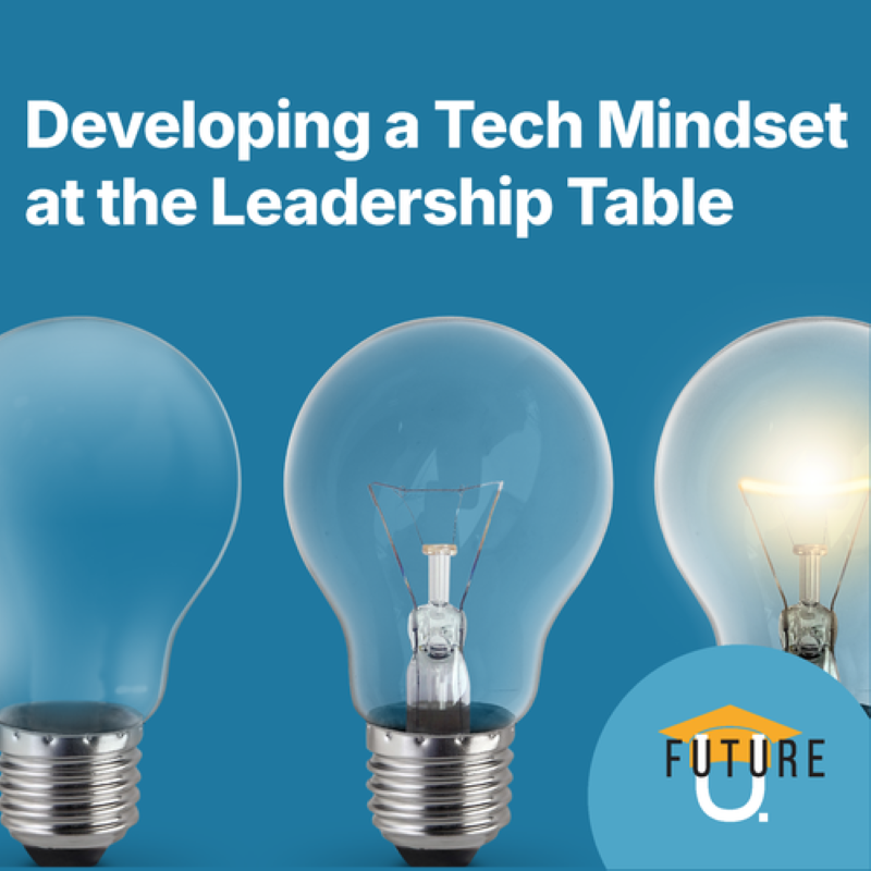 FutureU Podcast Ep. 180: Developing a Tech Mindset at the Leadership Table - FutureEd